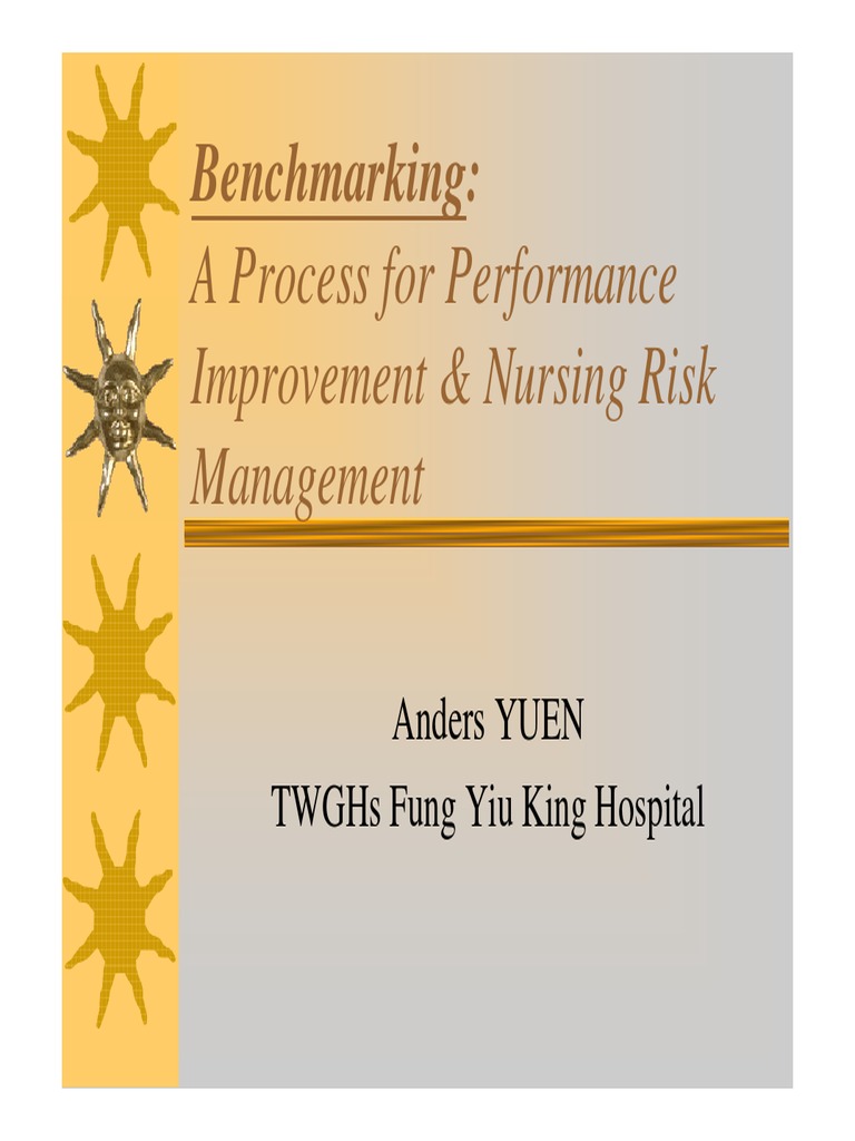 Benchmarking:: A Process For Performance Improvement & Nursing Risk ...