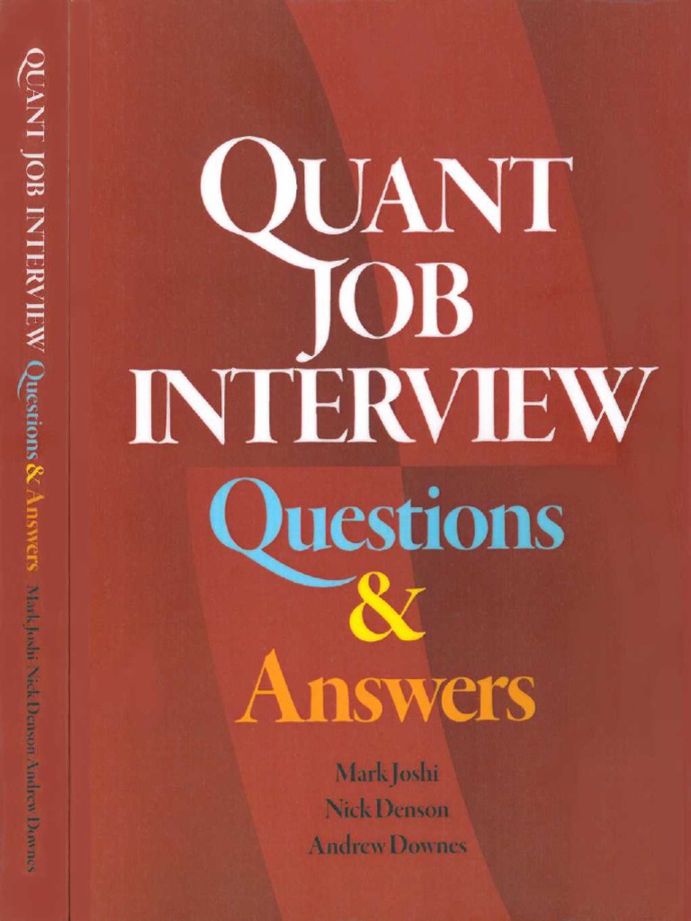 Mark Joshi, Nick Denson, Andrew Downes - Quant Job Interview Questions ...