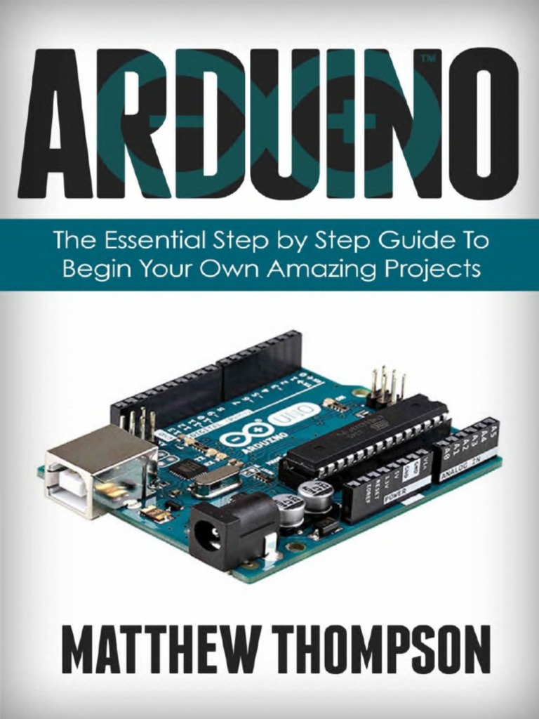 (DIY Programming Projects, STEM) Matthew Thompson - Arduino - The Essential Step by Step Guide ...