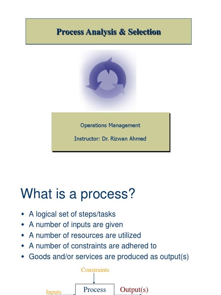 Process Analysis & Selection: Operations Management Instructor: Dr ...