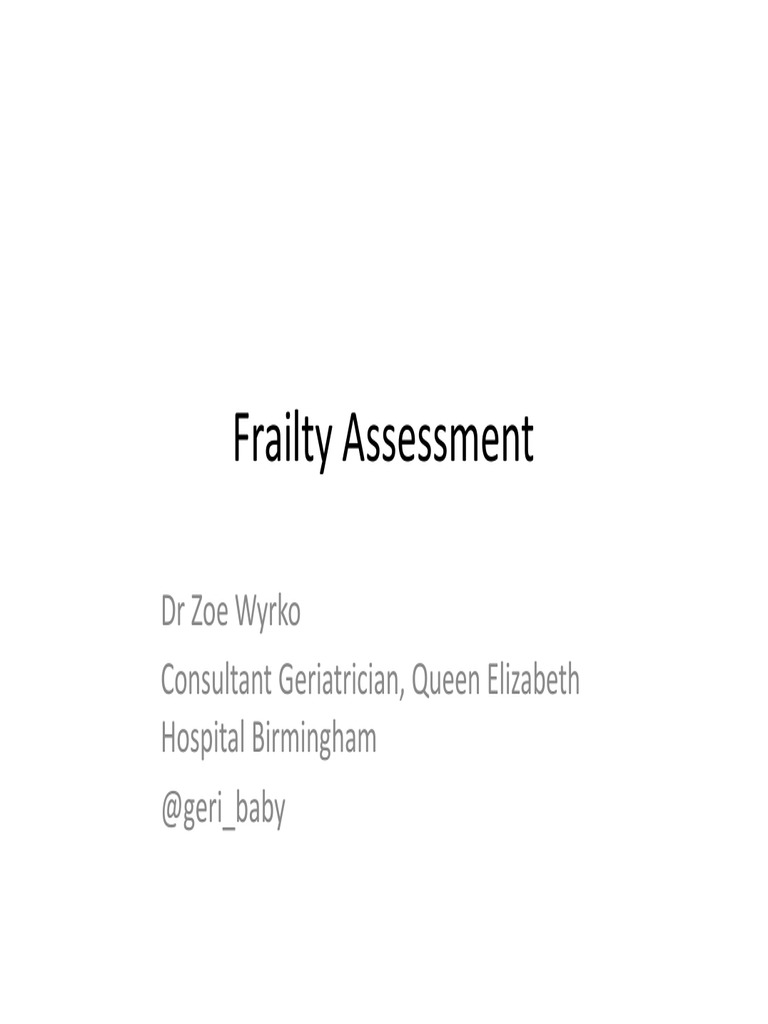 Frailty Assessment: DR Zoe Wyrko Consultant Geriatrician, Queen ...