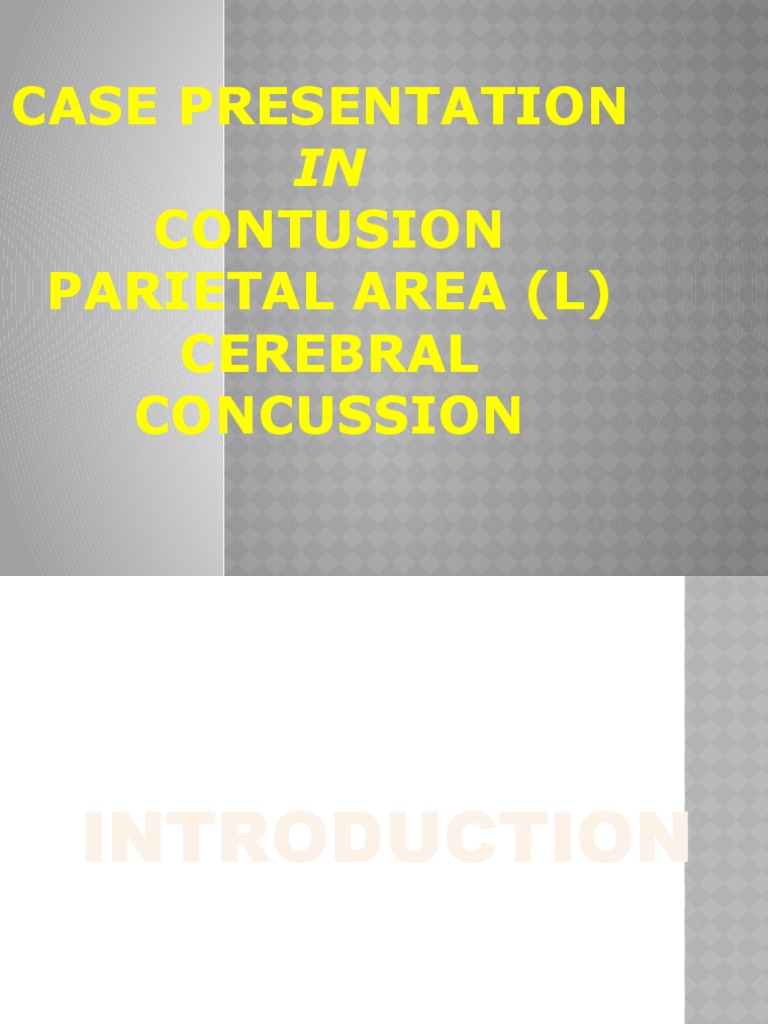 Case Presentation On COntusion Parietal L and Cerebral Concussion | PDF ...