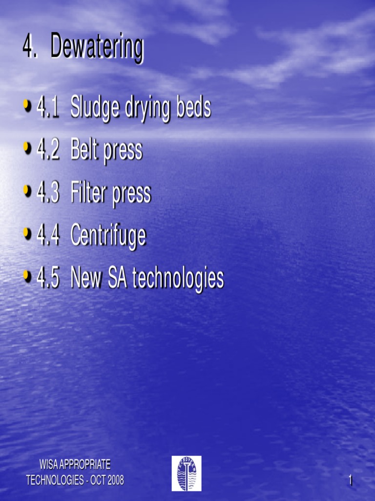 Dewatering: 4.1 Sludge Drying Beds 4.2 Belt Press 4.3 Filter Press 4.4 ...