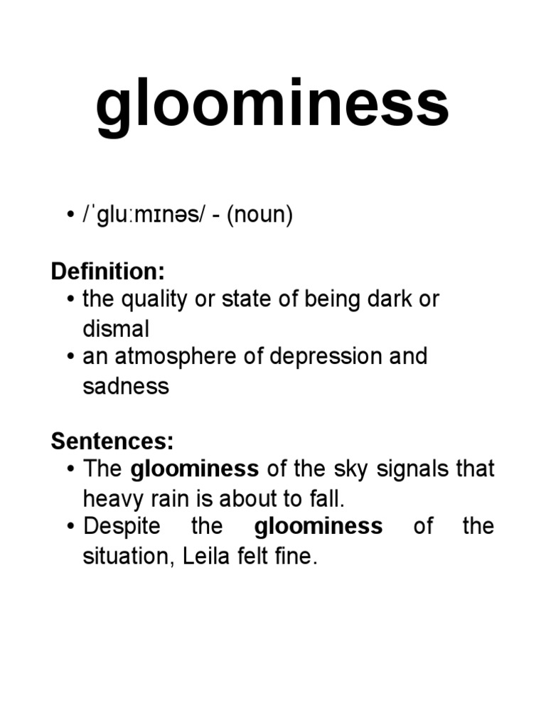 Gloominess: - / Ɡlu Mɪnəs/ - (Noun) | PDF