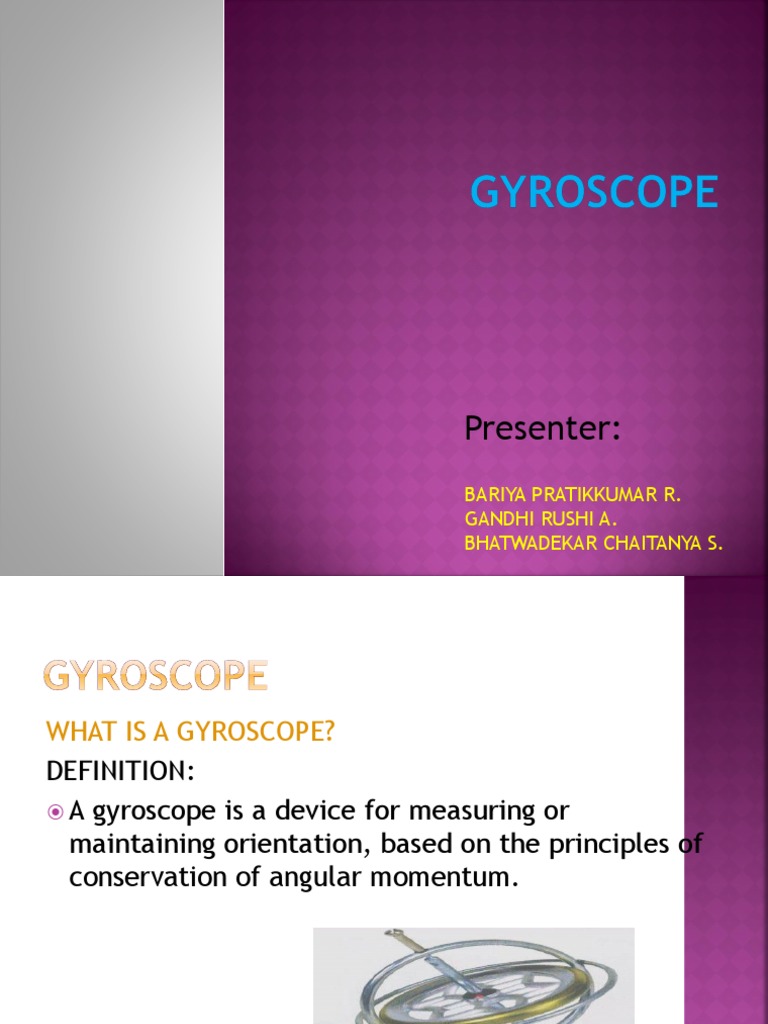 Presenter:: Bariya Pratikkumar R. Gandhi Rushi A. Bhatwadekar Chaitanya S | PDF | Gyroscope ...