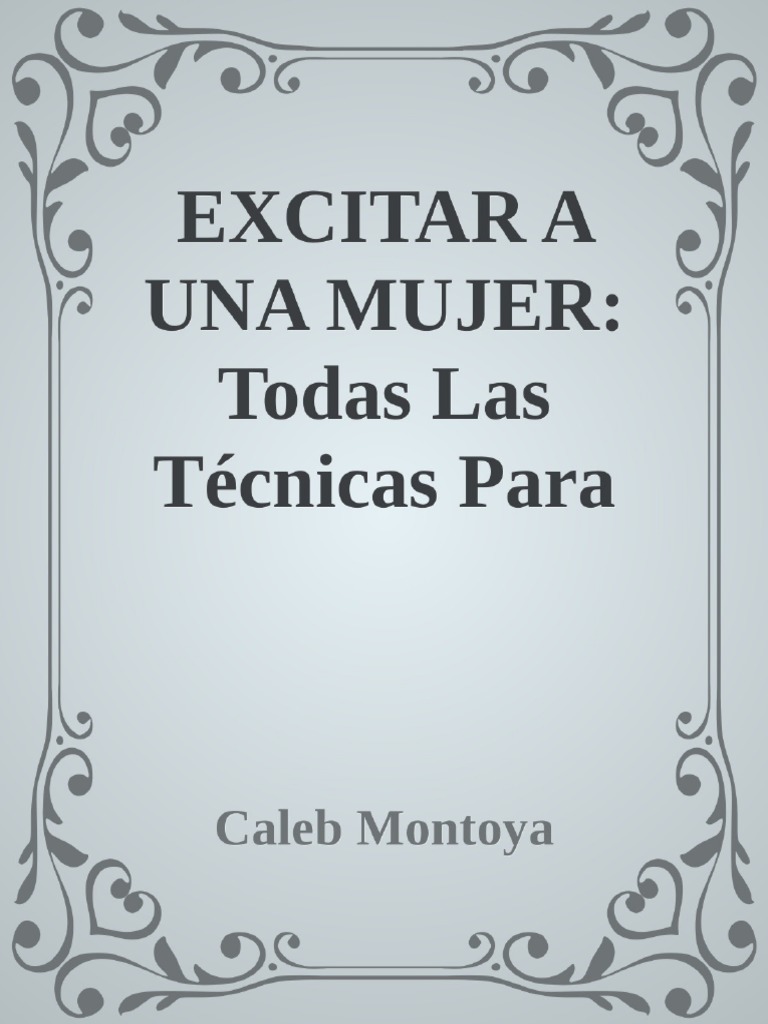 EXCITAR A UNA MUJER - Todas Las - Caleb Montoya PDF | PDF | Sexo anal ... EXCITAR A UNA MUJER - Todas Las - Caleb Montoya PDF | PDF | Sexo anal ...