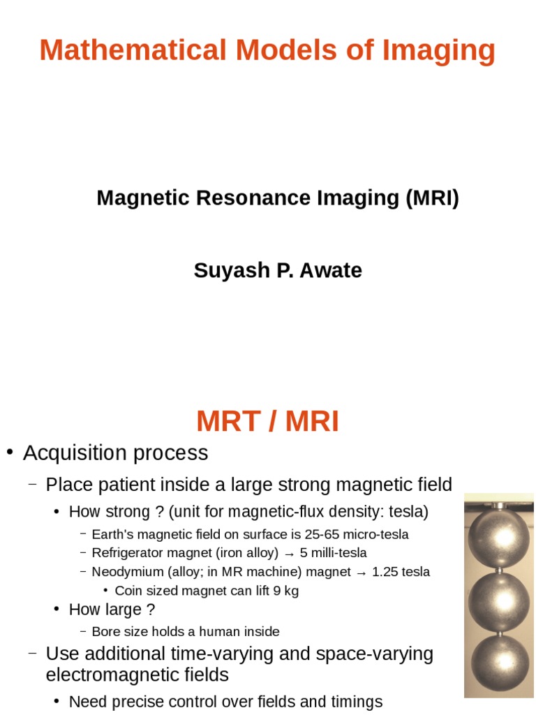 Mathematical Models of Imaging: Magnetic Resonance Imaging (MRI) Suyash ...