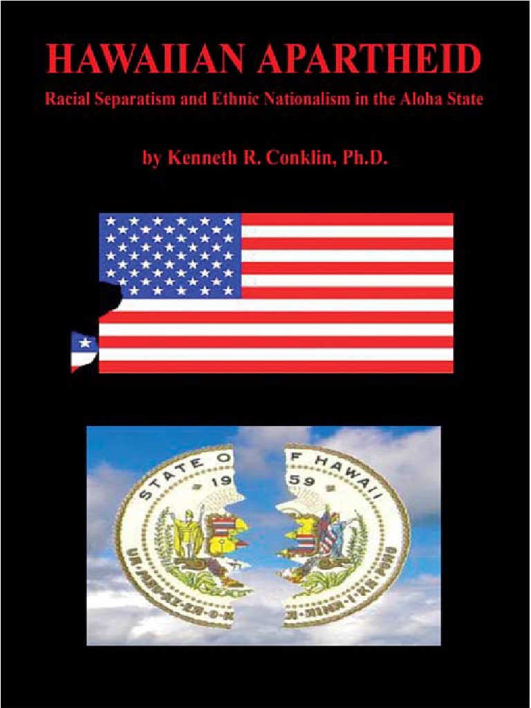 CONKLIN, Kenneth. Hawaiian Apartheid - Racial Separatism and Ethnic ...