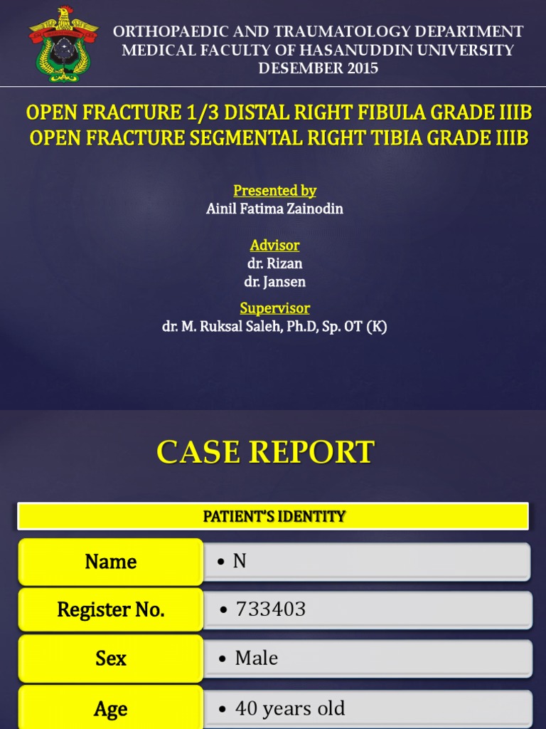 Open Fracture Tibia & Fibula Case Report | PDF | Injury | Traumatology