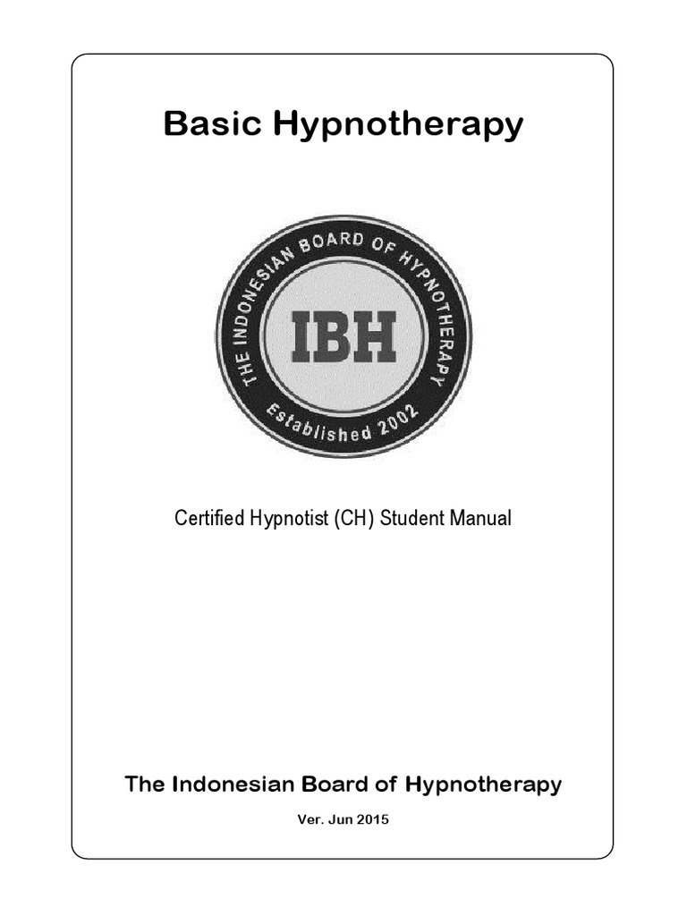 IBH STUDENT MANUAL BASIC HYPNOTHERAPY Ver Jun 2015 PDF | PDF