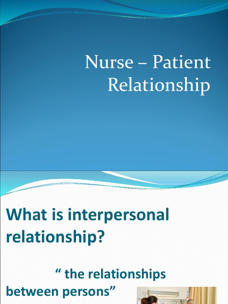 Nurse-Patient Relationship Essentials | PDF | Autonomy | Health Care