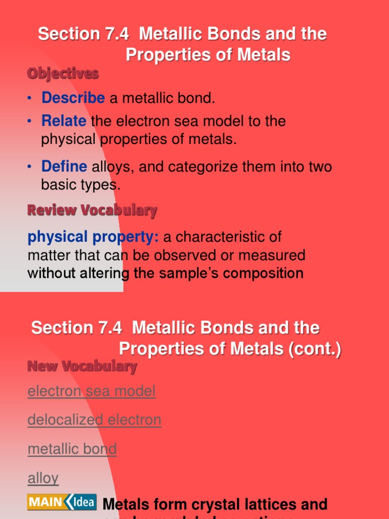 Section 7.4 Metallic Bonds and The Properties of Metals: - Describe ...