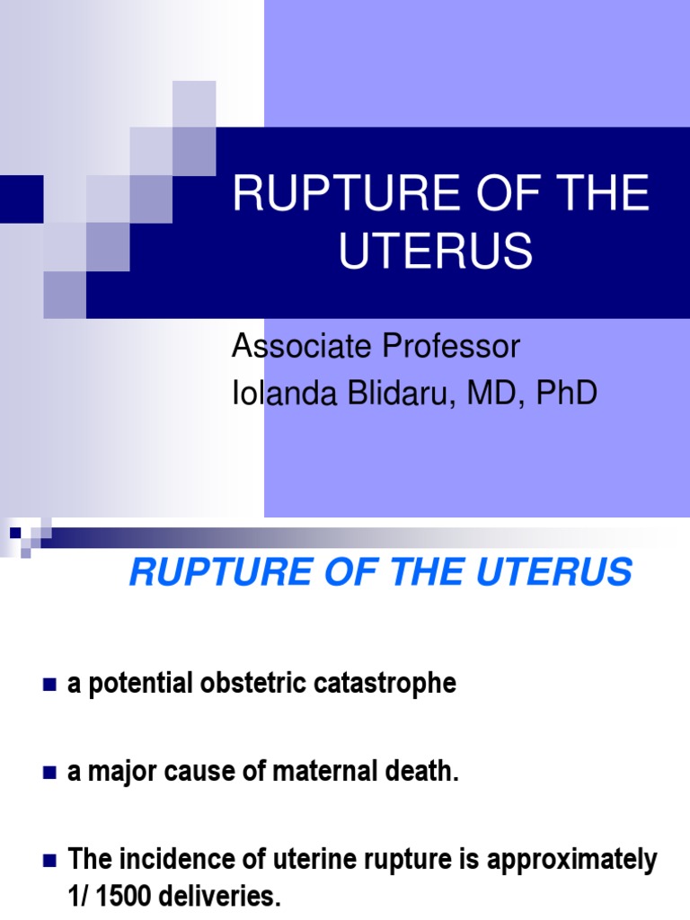Rupture of The Uterus: Associate Professor Iolanda Blidaru, MD, PHD ...