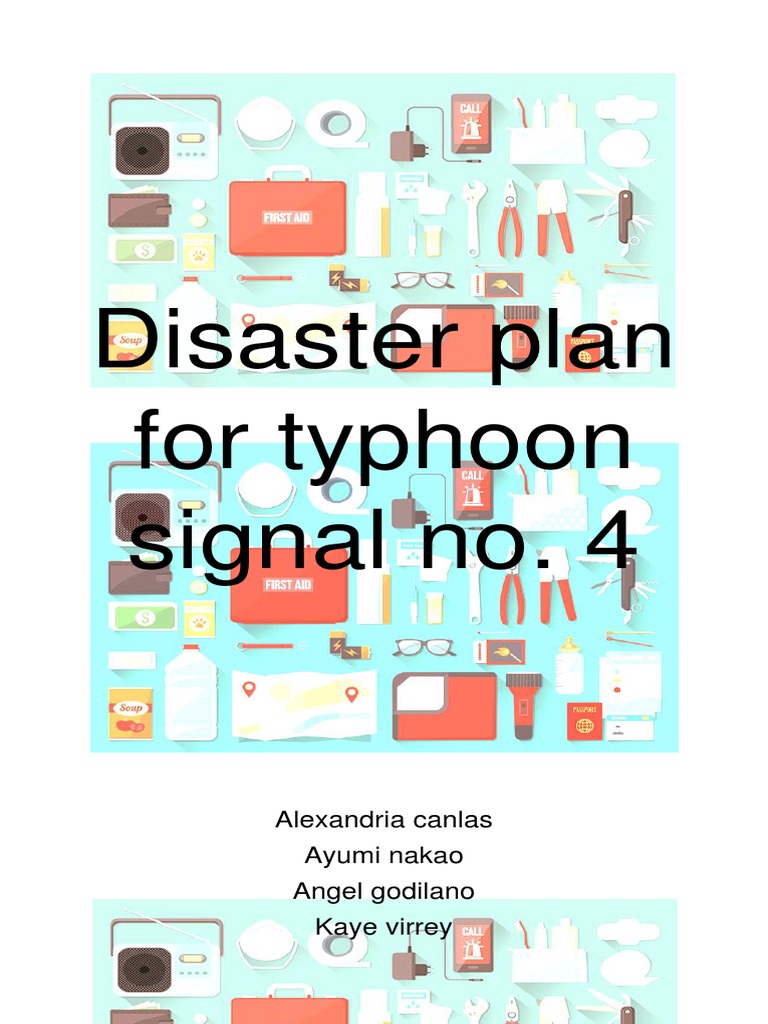 Disaster Plan For Typhoon Signal No. 4: Alexandria Canlas Ayumi Nakao Angel Godilano Kaye Virrey ...