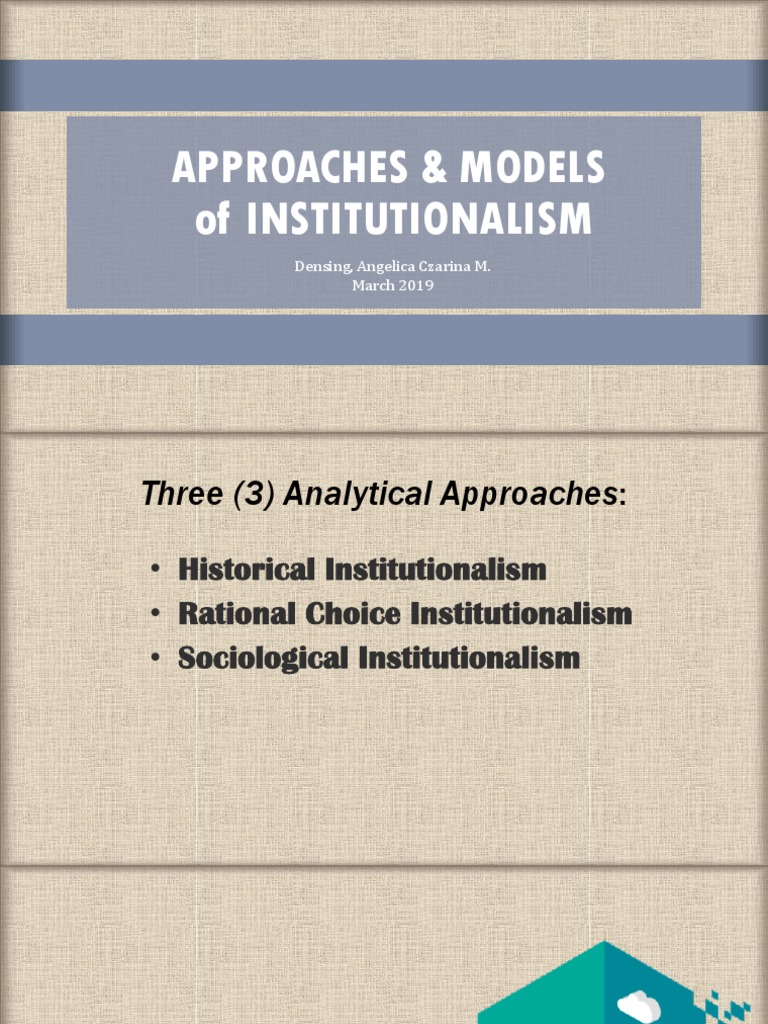 Three Approaches to the Study of Political Institutions: Historical ...