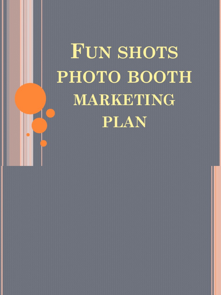 Fun Shots Photo Booth Marketing Plan | PDF | Swot Analysis | Microeconomics