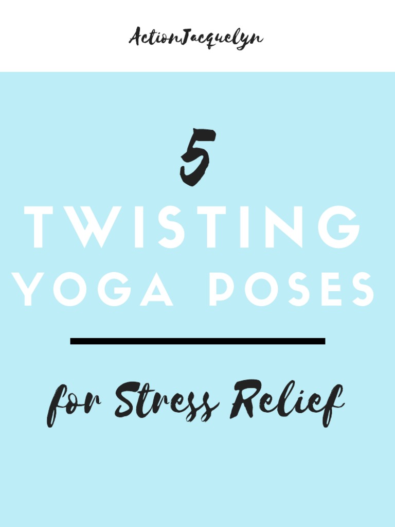5 Twisting Yoga Poses For Stress Relief | PDF | Sports | Leisure