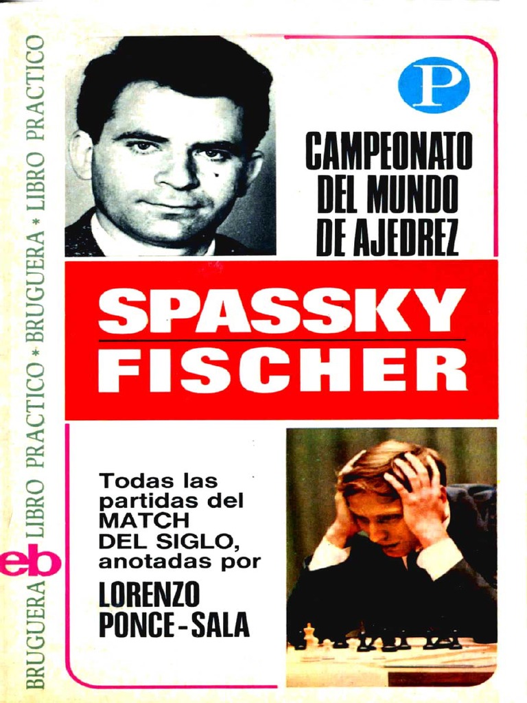 Campeonato Del Mundo Spassky - Fischer, 1972 - Ponce Sala Lorenzo PDF | PDF