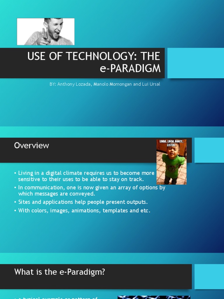 Use of Technology: The E-Paradigm: BY: Anthony Lozada, Manolo Momongan ...