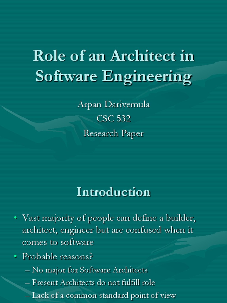 Role of An Architect in Software Engineering: Arpan Darivemula CSC 532 ...