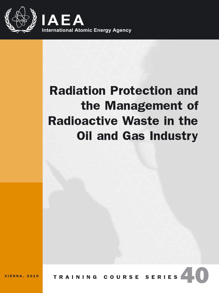 Radiation Protection and The Management of Radioactive Waste in The Oil ...