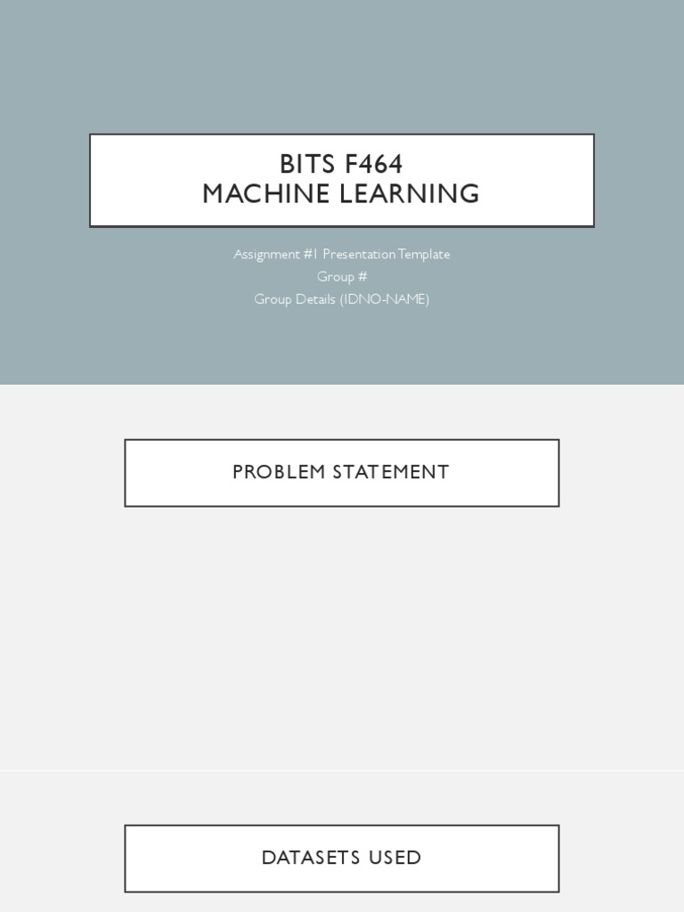 BITS F464 Machine Learning: Assignment #1 Presentation Template Group # Group Details (IDNO-NAME ...