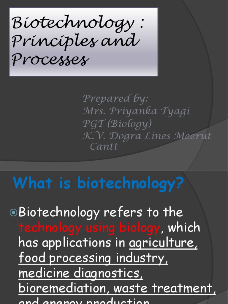 Biotechnology: Principles and Processes: Prepared By: Mrs. Priyanka ...
