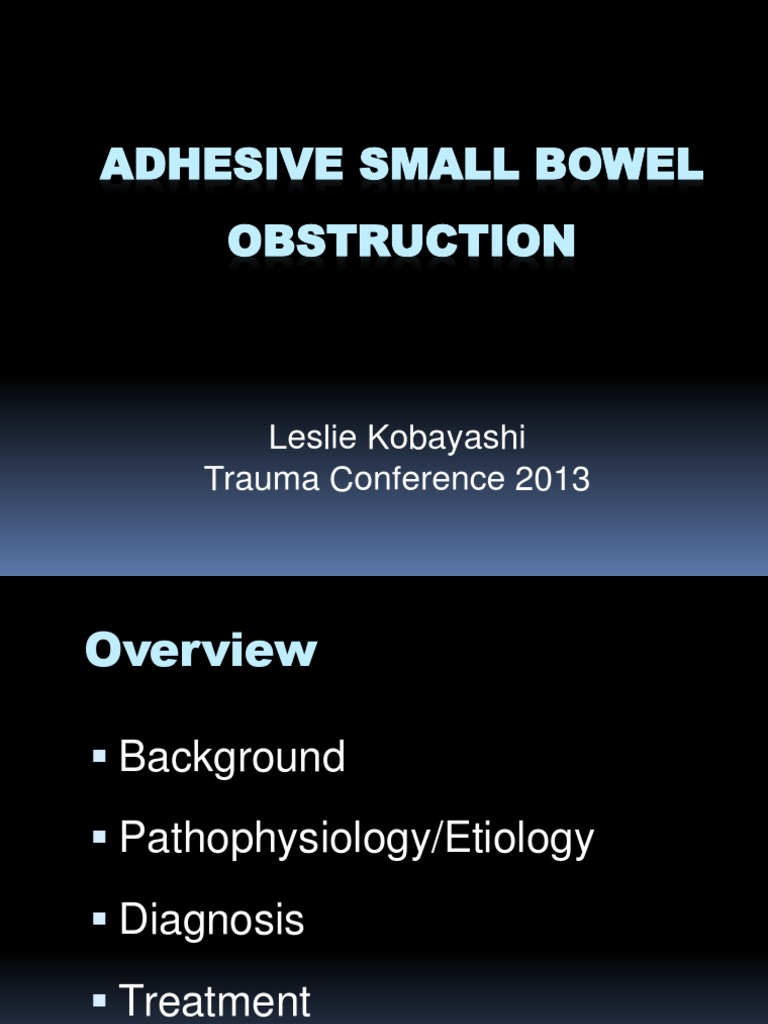 Adhesive Small Bowel Obstruction: Leslie Kobayashi Trauma Conference ...