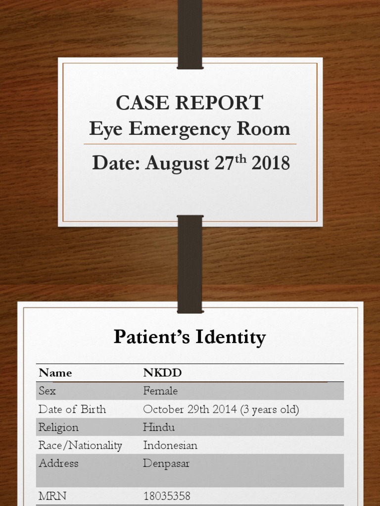 Case Report Eye Emergency Room Date: August 27 2018 | PDF | Eye | Human Eye
