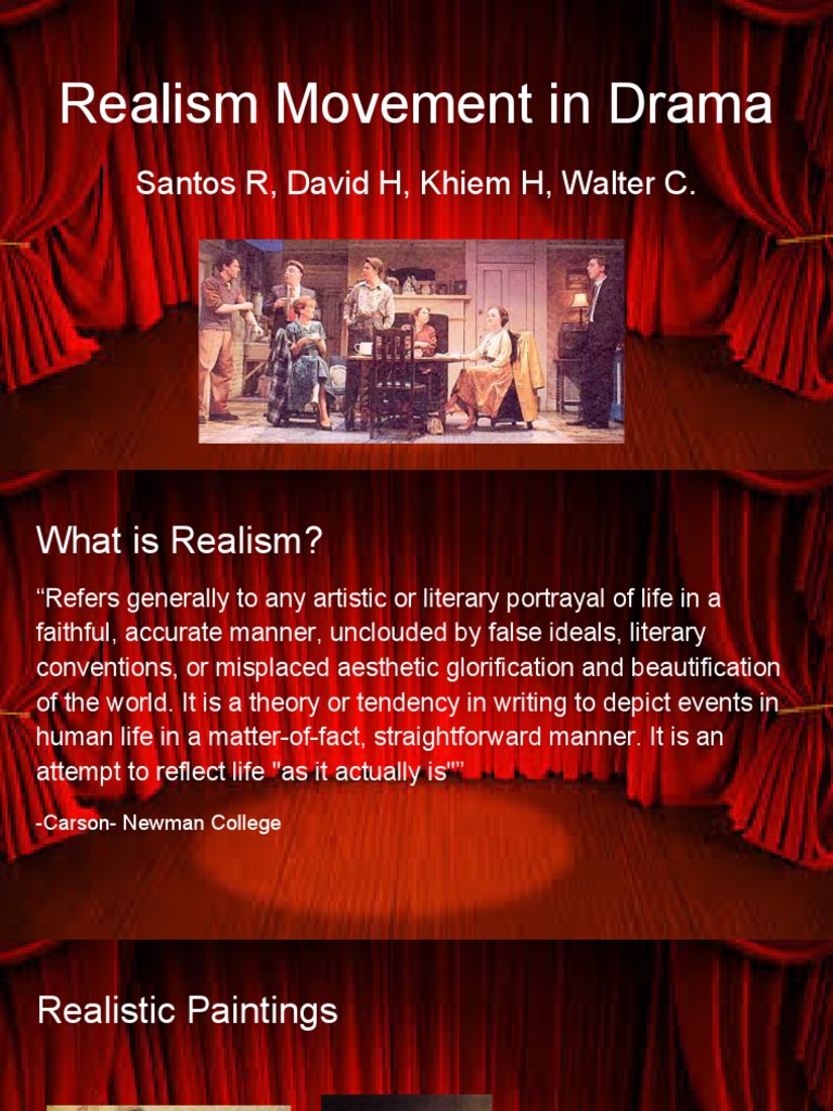 Realism Movement in Drama: Santos R, David H, Khiem H, Walter C | PDF ...