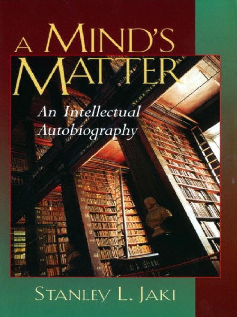 Stanley L. Jaki - A Mind's Matter - An Intellectual Autobiography ...