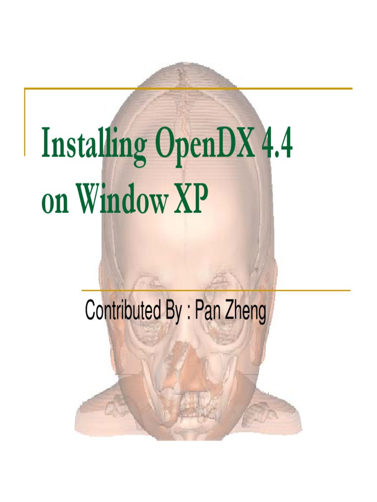 Installing Opendx 4.4 On Window XP: Contributed By: Pan Zheng | PDF