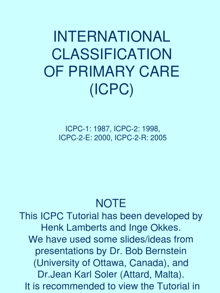 International Classification of Primary Care (ICPC) : ICPC-1: 1987, ICPC-2: 1998, ICPC-2-E: 2000 ...