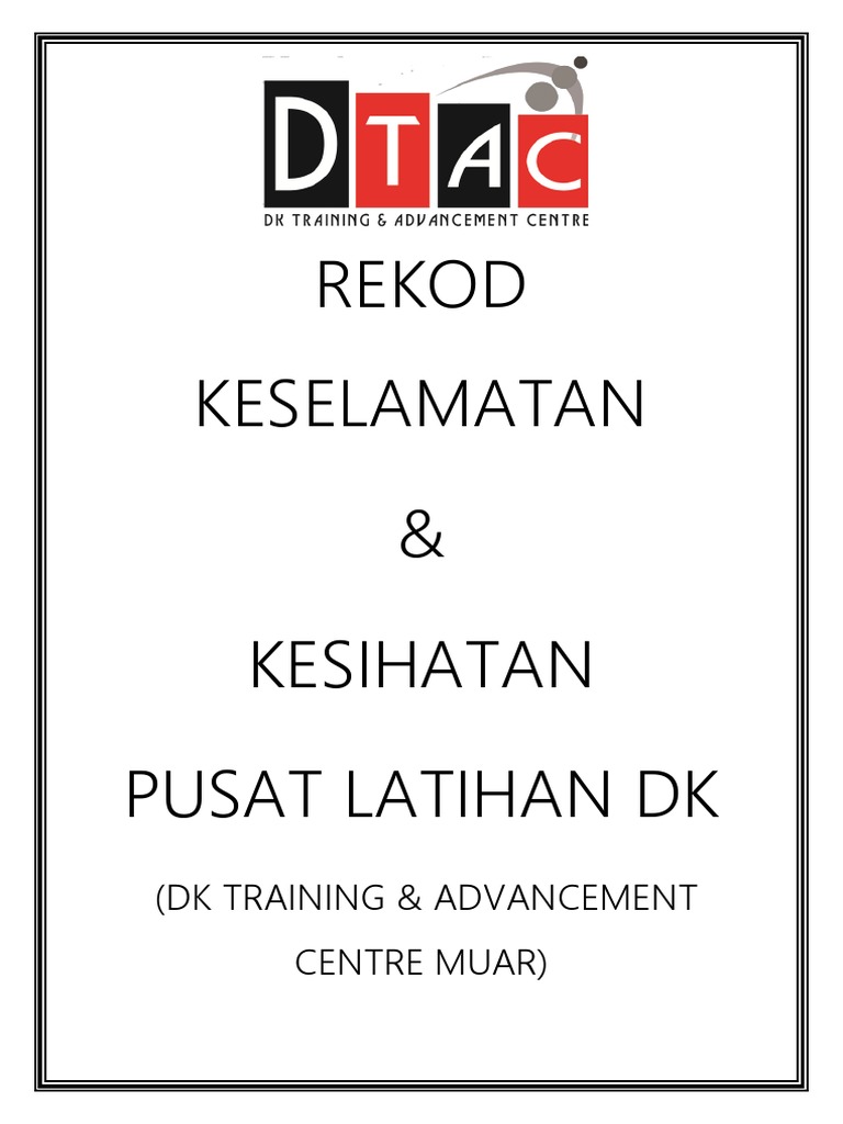 Rekod Keselamatan & Kesihatan Pusat Latihan DK: (DK Training & Advancement Centre Muar) | PDF