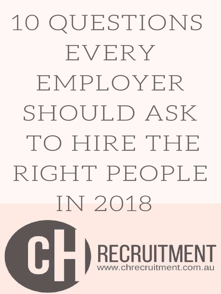 10 Questions Every Employer Should Ask To Hire The Right People IN 2018 ...