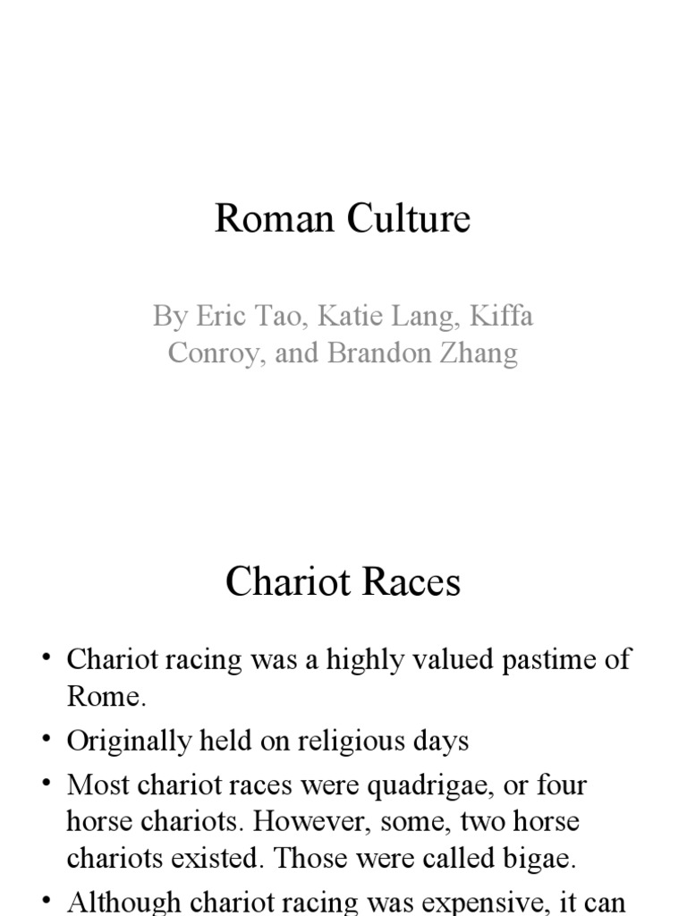 Roman Culture: by Eric Tao, Katie Lang, Kiffa Conroy, and Brandon Zhang ...