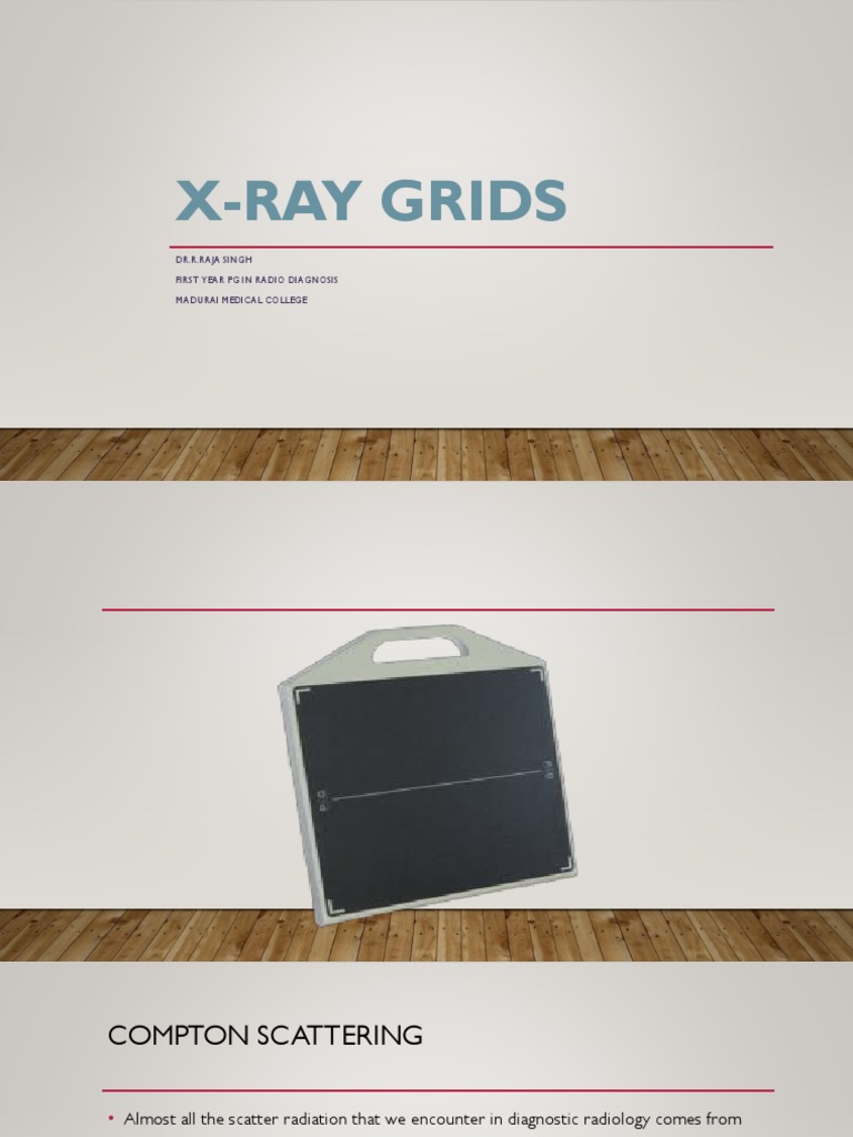 X-Ray Grids: Dr.R.Raja Singh First Year PG in Radio Diagnosis Madurai ...