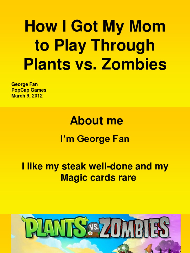 How I Got My Mom To Play Through Plants vs. Zombies - George Fan | PDF ...