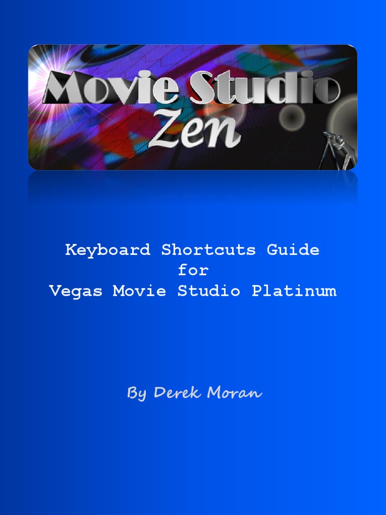 Keyboard Shortcuts Guide For Vegas Movie Studio Platinum: by Derek ...