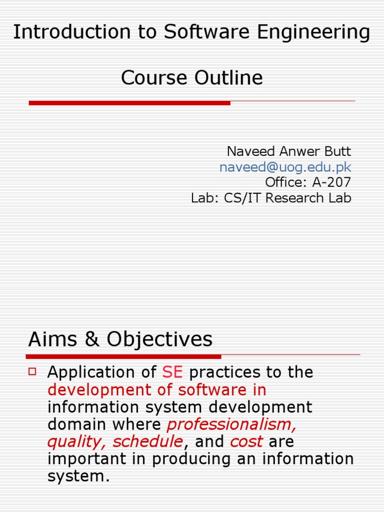 Introduction To Software Engineering Course Outline: Naveed Anwer Butt Office: A-207 Lab: CS/IT ...