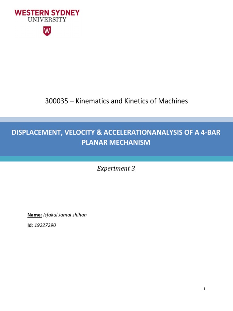 Kinematics and Kinetics of Machines: Displacement, Velocity & Accelerationanalysis of A 4-Bar ...