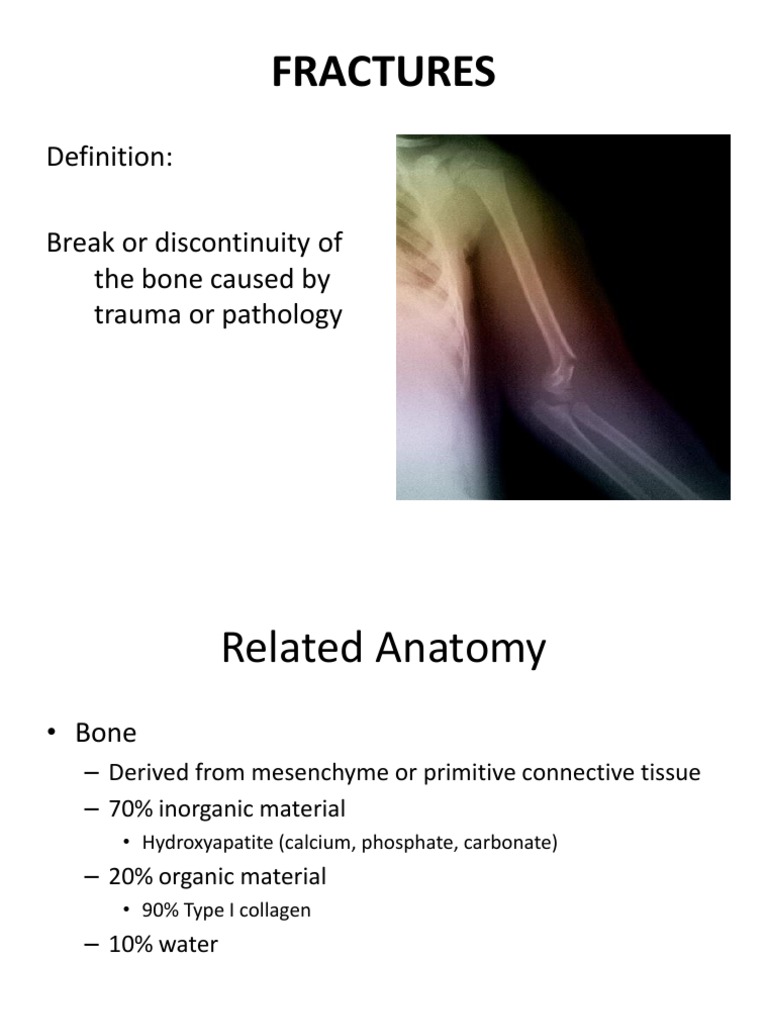Fractures: Definition: Break or Discontinuity of The Bone Caused by ...