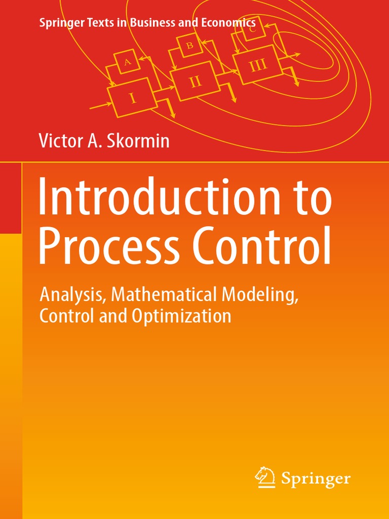 Victor A. Skormin (Auth.) - Introduction To Process Control - Analysis, Mathematical Modeling ...