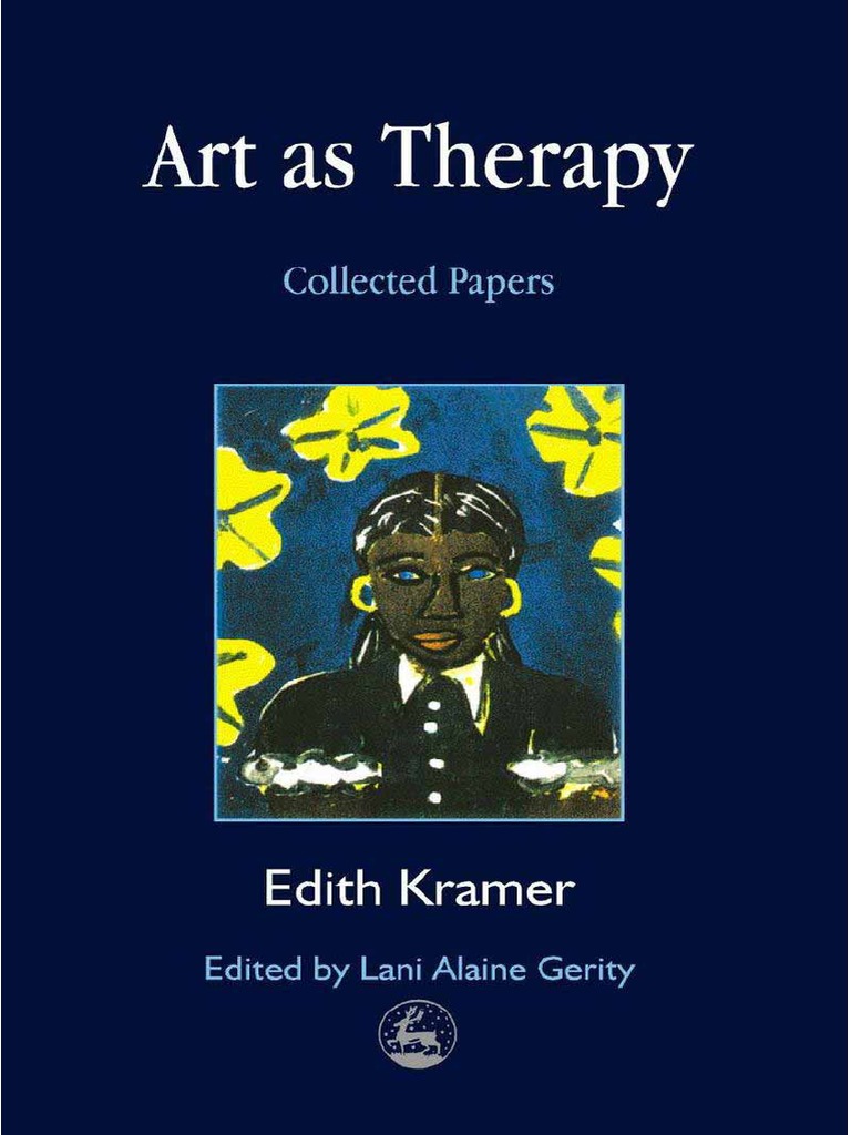 Art As Therapy Collected Papers (2000) - Edith Kramer PDF | PDF | Art Therapy | Psychotherapy
