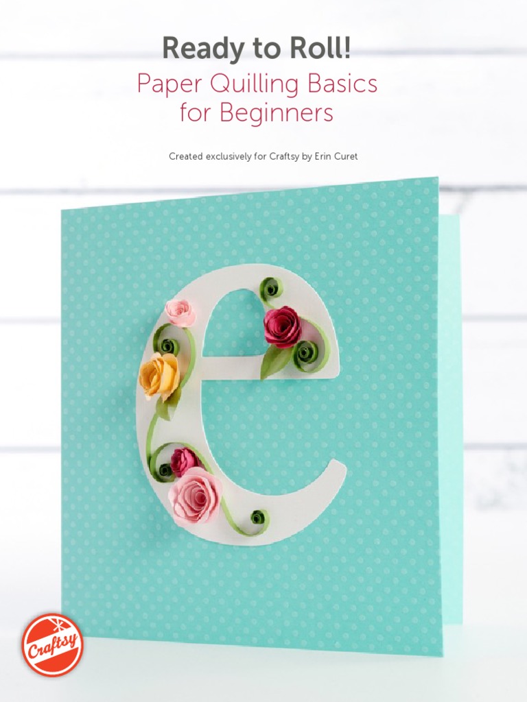 Ready To Roll!: Paper Quilling Basics For Beginners | PDF