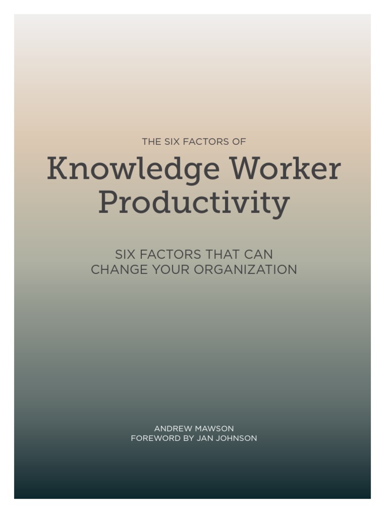 Knowledge Worker Productivity: Six Factors That Can Change Your ...