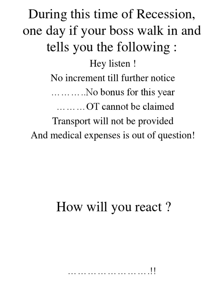 During This Time of Recession, One Day If Your Boss Walk in and Tells ...