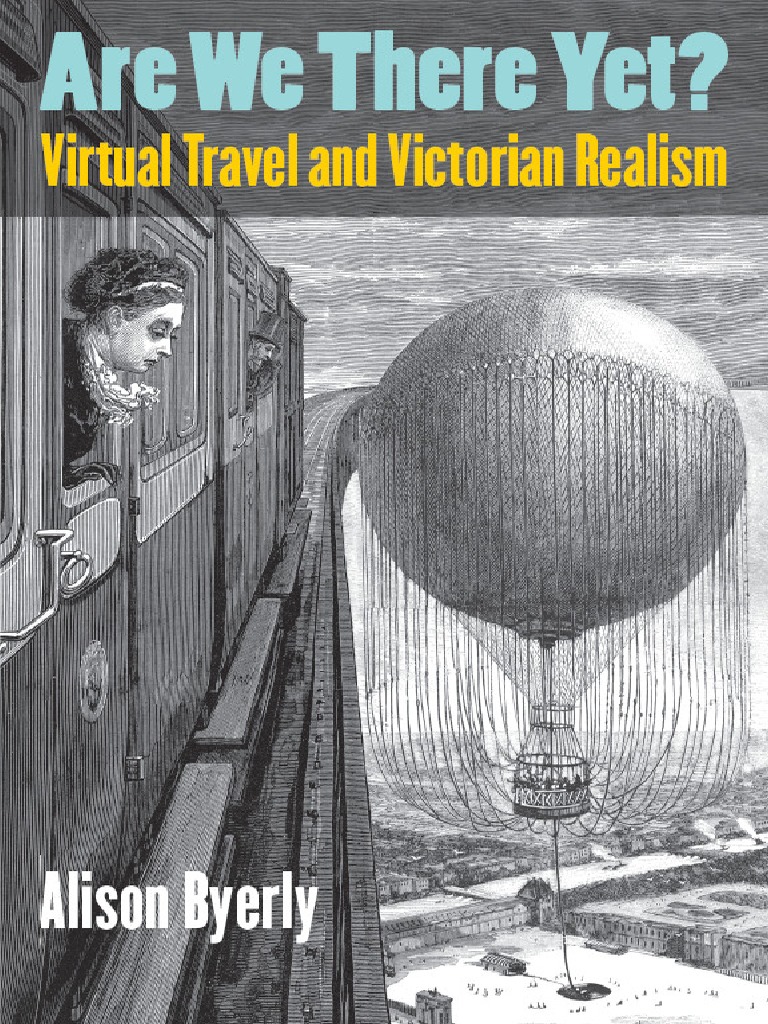 Alison Byerly-Are We There Yet Virtual Travel and Victorian Realism ...