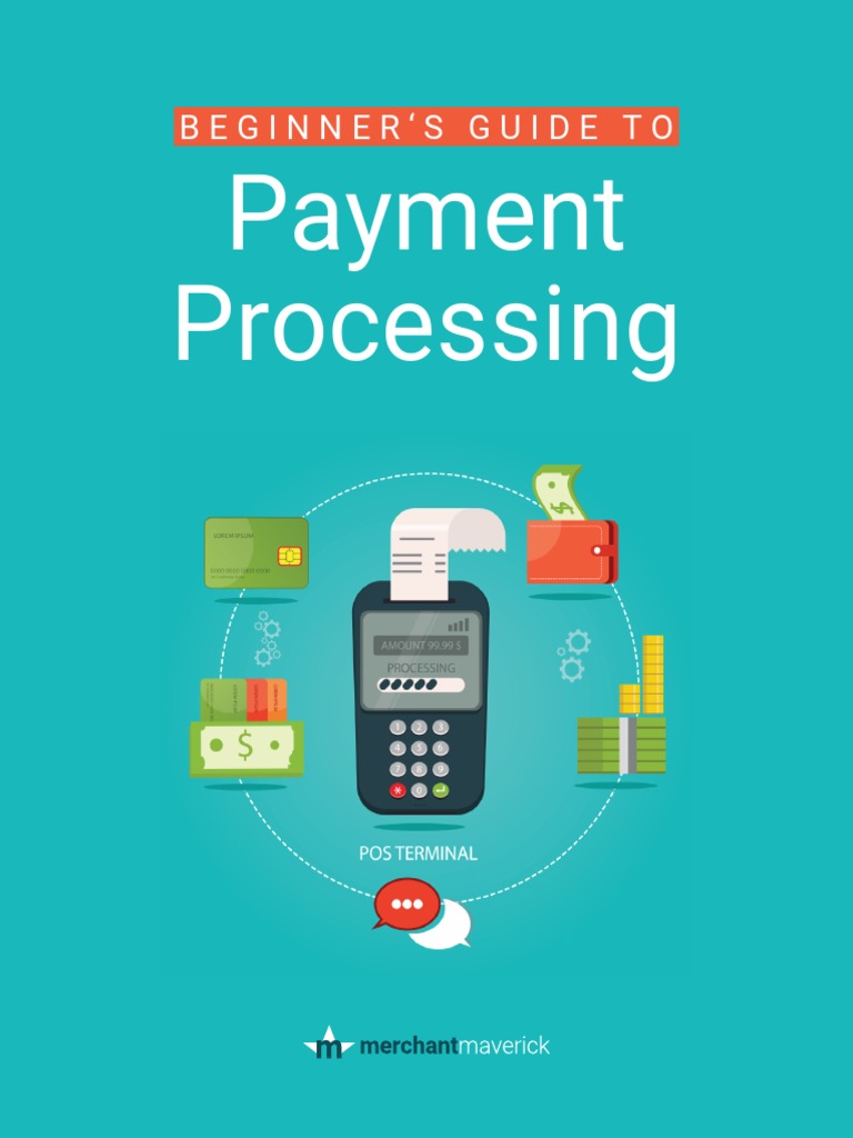 The Beginner S Guide To Payment Processing | PDF | Payment Card ...