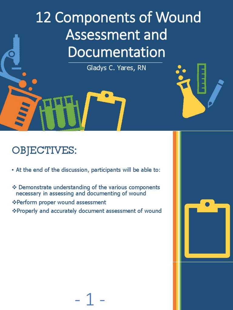 12 Components of Wound Assessment and Documentation: Gladys C. Yares ...